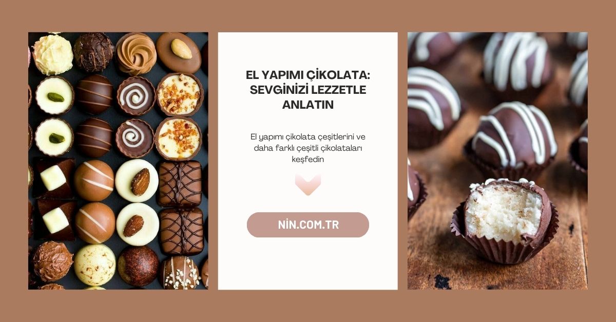 El Yapımı Çikolata : Sevginizi Lezzetle Anlatın - Bir Bilginin Peşinde!